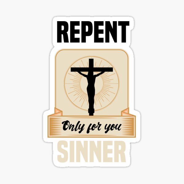 "Repent Sinner" Sticker for Sale by MrJArts | Redbubble