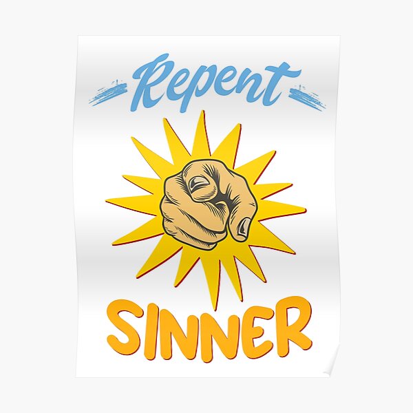 "Repent Sinner" Poster for Sale by MrJArts | Redbubble