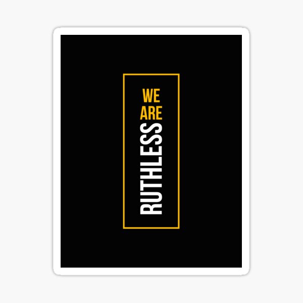 "We Are Ruthless" Sticker for Sale by EnjoyKindStore | Redbubble