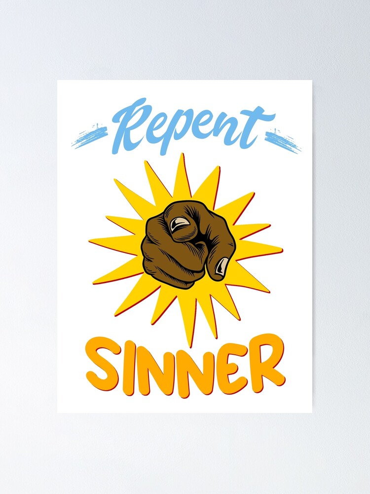 "Repent Sinner" Poster for Sale by MrJArts | Redbubble