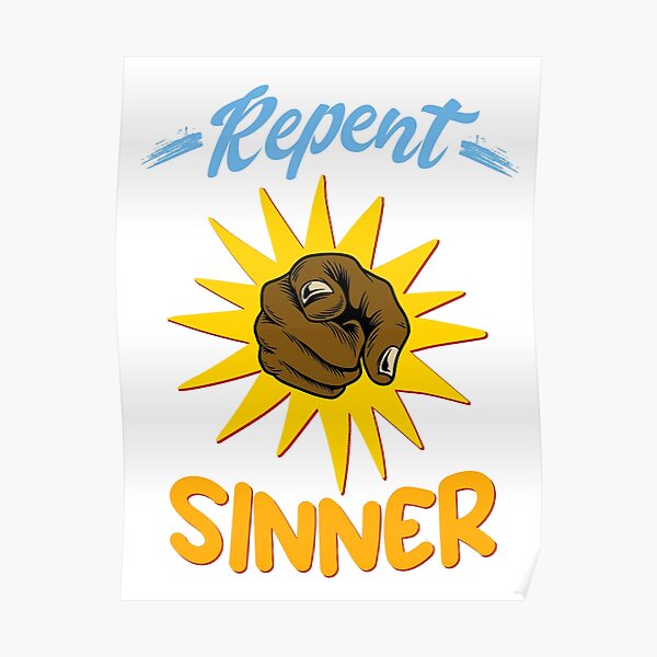 "Repent Sinner" Poster for Sale by MrJArts | Redbubble