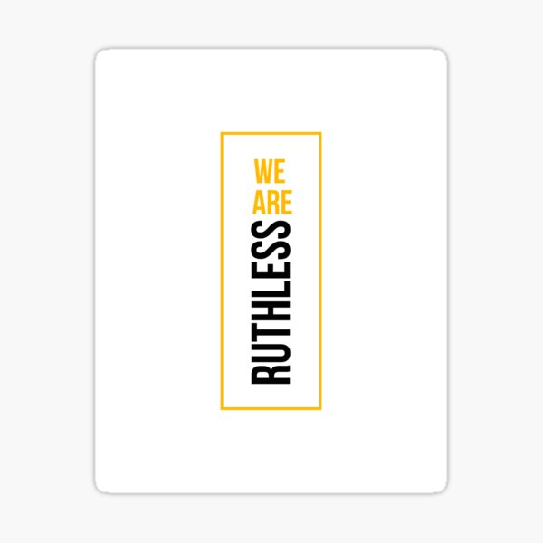 "We Are Ruthless" Sticker for Sale by EnjoyKindStore | Redbubble