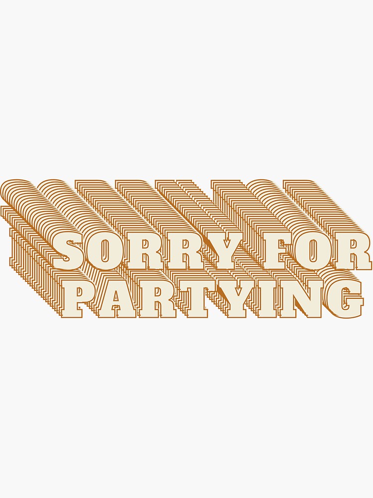 "Funniest Slogans Sorry For Partying Best Funnies Quotes Amazing Design ...