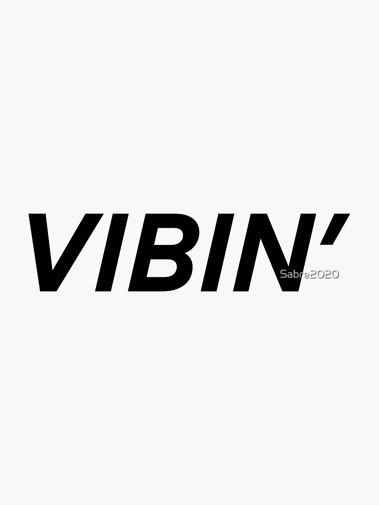 "VIBIN'" Sticker for Sale by Sabre2020 | Redbubble