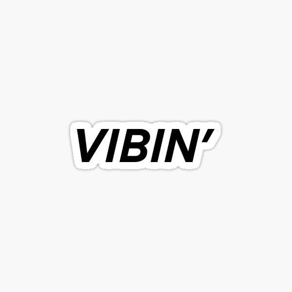 "VIBIN'" Sticker for Sale by Sabre2020 | Redbubble
