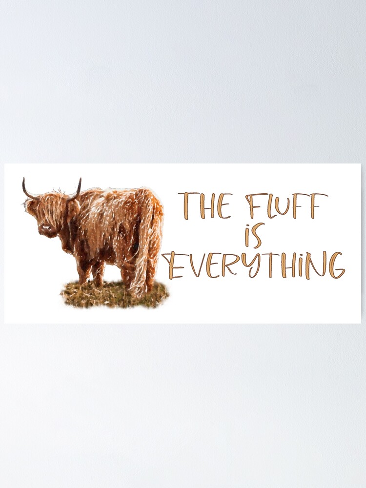 "The Fluff Is Everything Highland Cow" Poster for Sale by ...