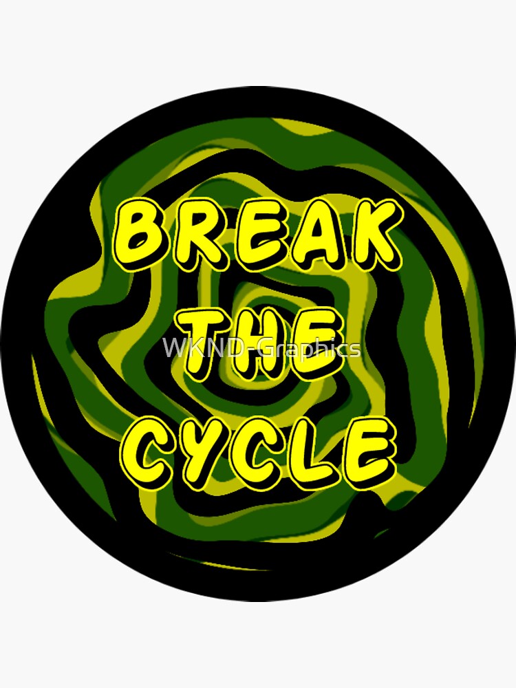 "Break The Cycle" Sticker for Sale by WKND-Graphics | Redbubble
