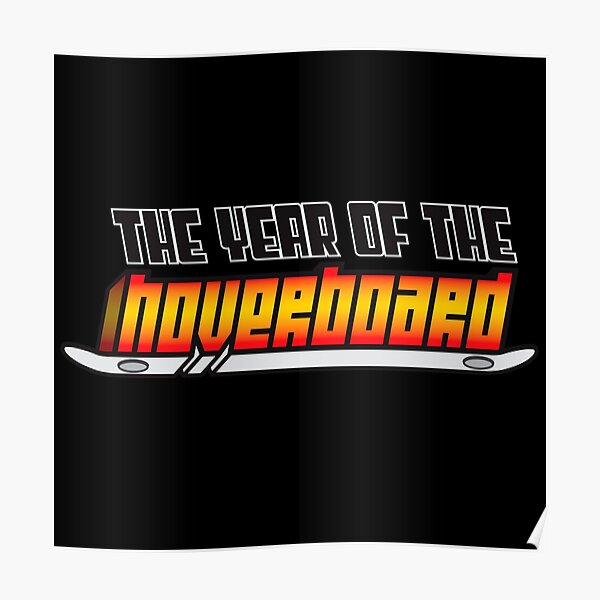 "Year of the Hoverboard" Poster by 0hmc | Redbubble