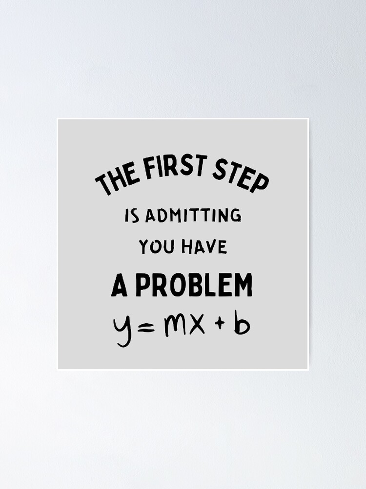 "The First Step Is Admitting You Have A Problem The Best Teacher Black ...