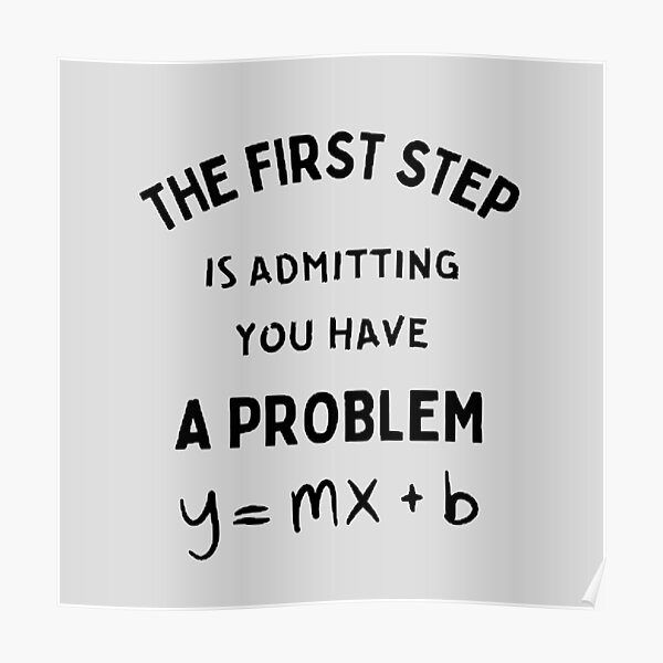 "The First Step Is Admitting You Have A Problem The Best Teacher Black ...