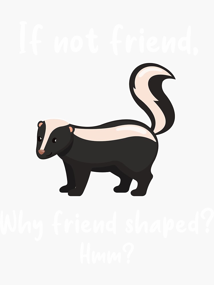 "Skunk Friend Shaped" Sticker for Sale by Psitta | Redbubble