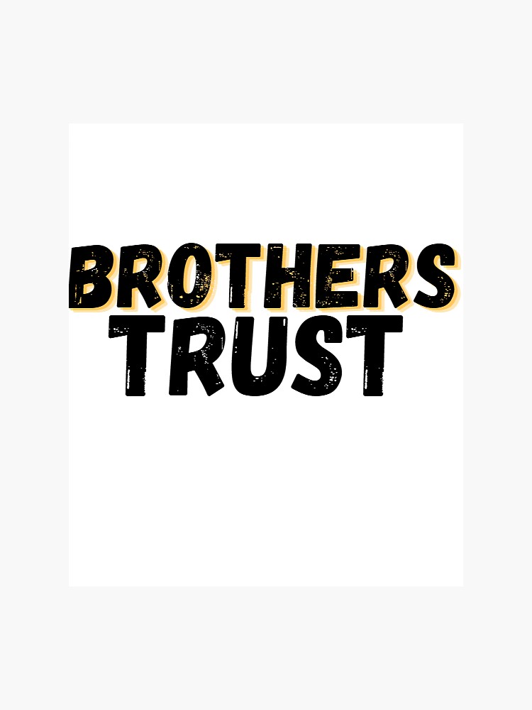 "BROTHERS TRUST" Sticker for Sale by BEBO222 | Redbubble
