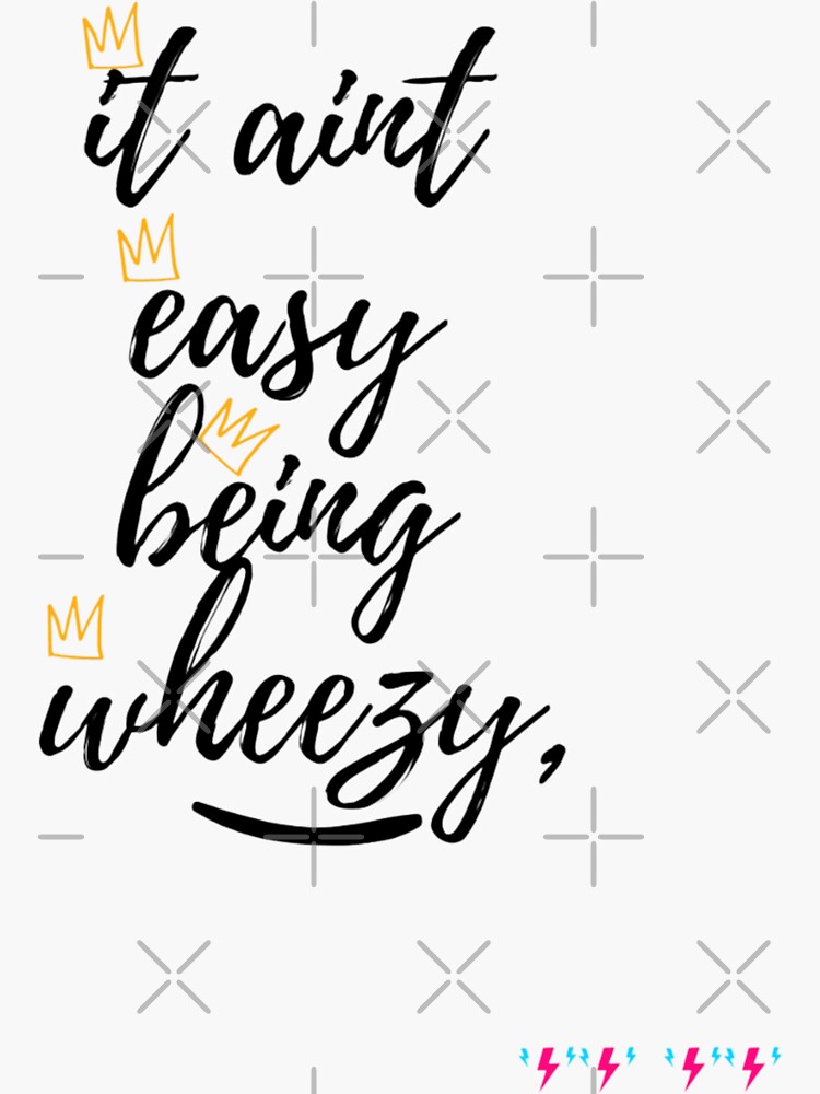 "it aint easy being wheezy" Sticker for Sale by byrne-ma | Redbubble