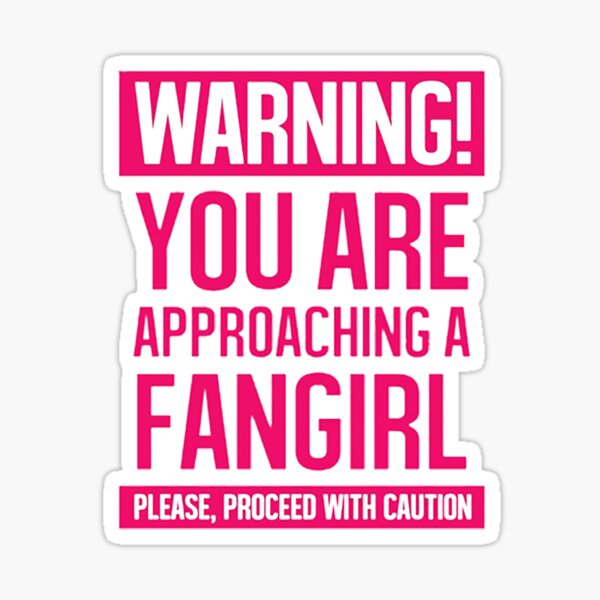 "Warning! Fan girl!" Sticker for Sale by JamieHowar | Redbubble