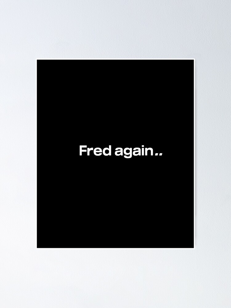 "fred again" Poster for Sale by AlbertorSherman | Redbubble