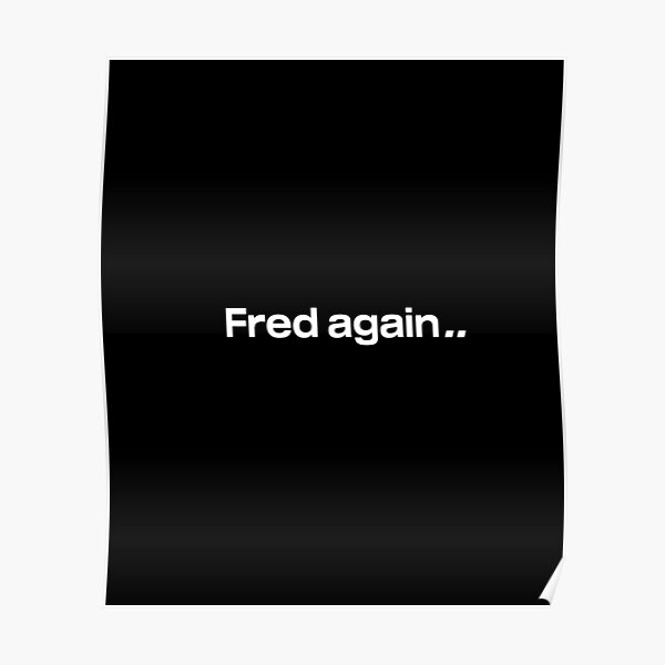 "fred again" Poster for Sale by AlbertorSherman | Redbubble
