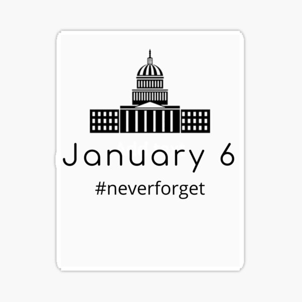 "Never Forget January 6 " Sticker for Sale by Jaspooork | Redbubble