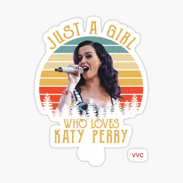 "Just A Girl Who Loves Katy Perry" Sticker for Sale by raetalloni ...