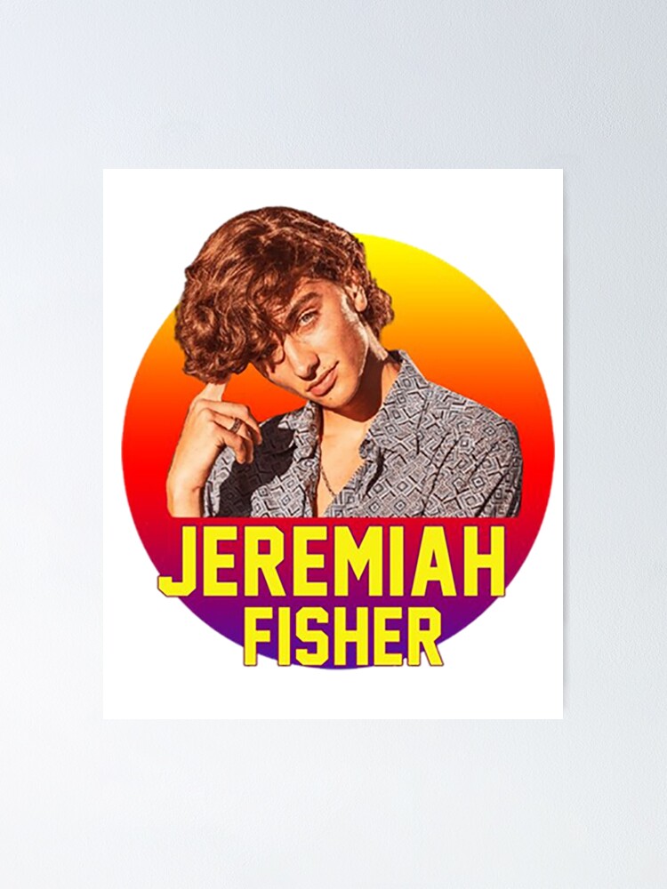 "Jeremiah Fisher a Jeremiah Fisher" Poster for Sale by IsabelleRowe6 ...