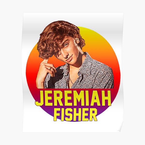 "Jeremiah Fisher a Jeremiah Fisher" Poster for Sale by IsabelleRowe6 ...