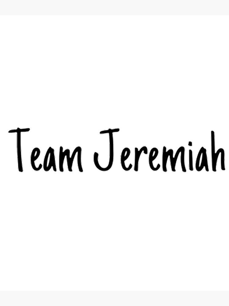"Team Jeremiah " Poster for Sale by IsabelleRowe6 | Redbubble