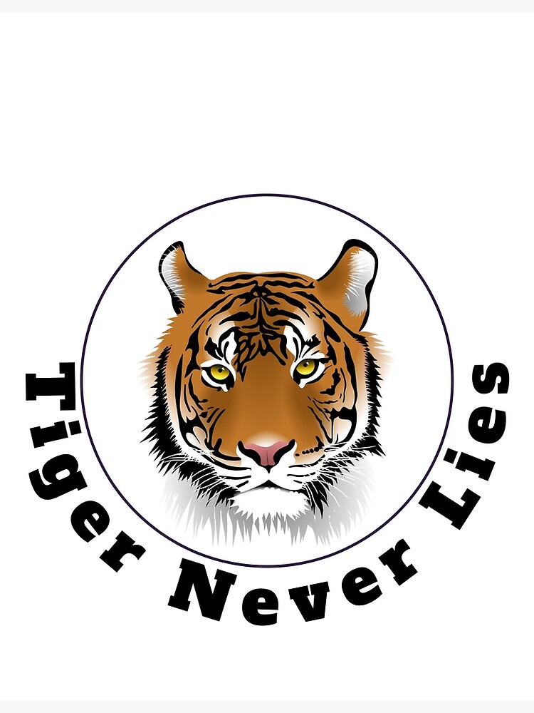 "Classic Tiger never Lies " Poster for Sale by AnimalBoard | Redbubble