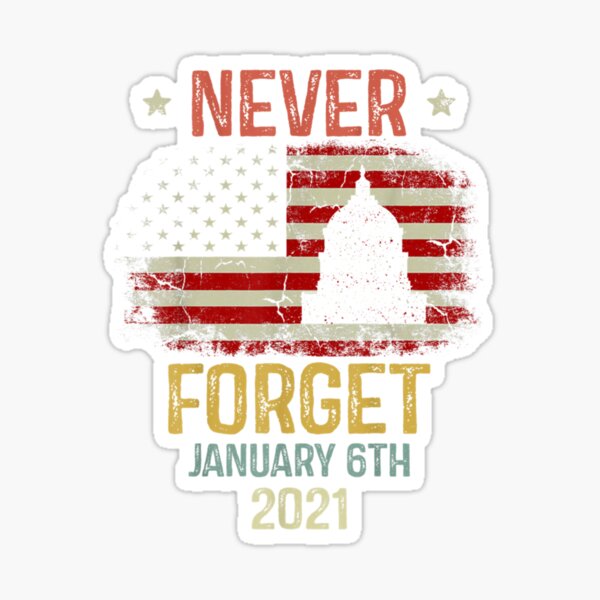 "Never Forget 6th January 2021 Retro Vintage " Sticker for Sale by ...