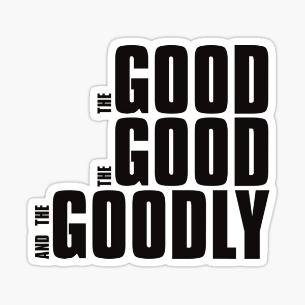 "The Good the Good and the Goodly funny positive movie pun" Sticker for ...