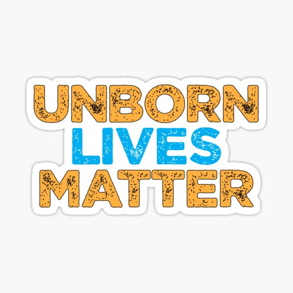 "UNBORN LIVES MATTER" Sticker for Sale by perfectsketch83 | Redbubble