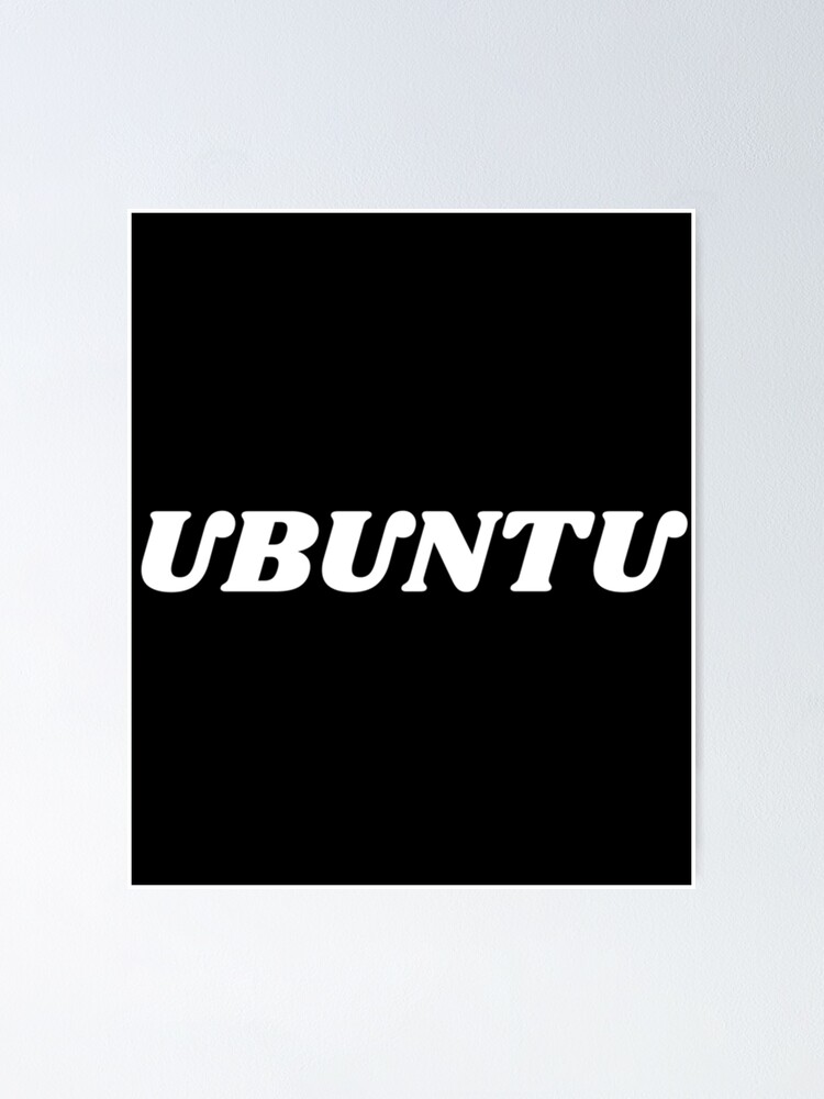 "UBUNTU - I am because we are - African Philosophy " Poster for Sale by ...