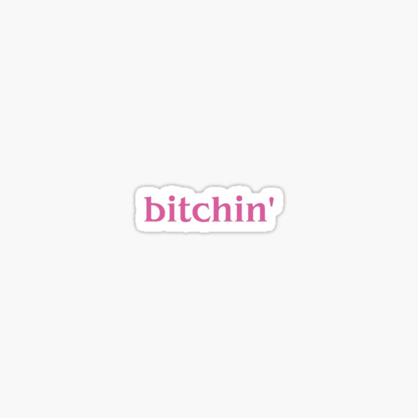 "bitchin'" Sticker for Sale by stickersbyleni | Redbubble