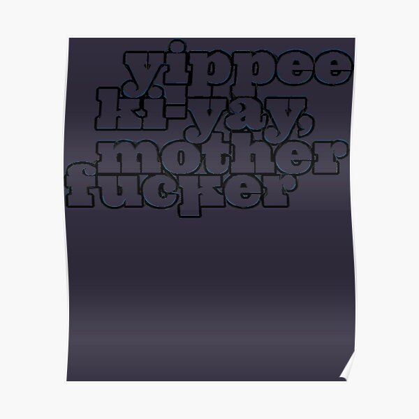 "Extermination Ugliness Terrorist Yippee Ki Yay You Know The Rest Black ...