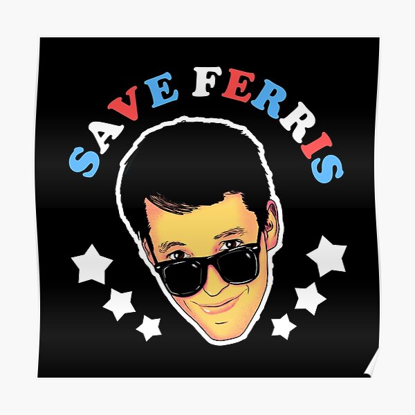 "Save Ferris - Ferris Bueller's Day Off" Poster for Sale by dehandre | Redbubble