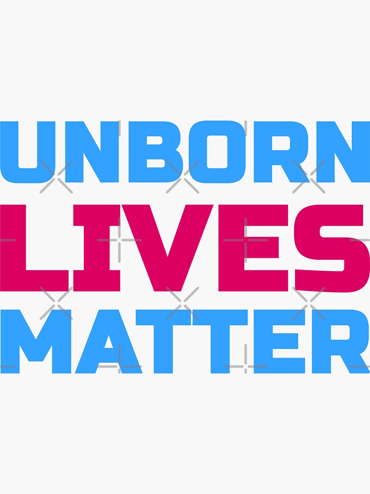 "Unborn Lives Matter" Sticker for Sale by dennystee | Redbubble