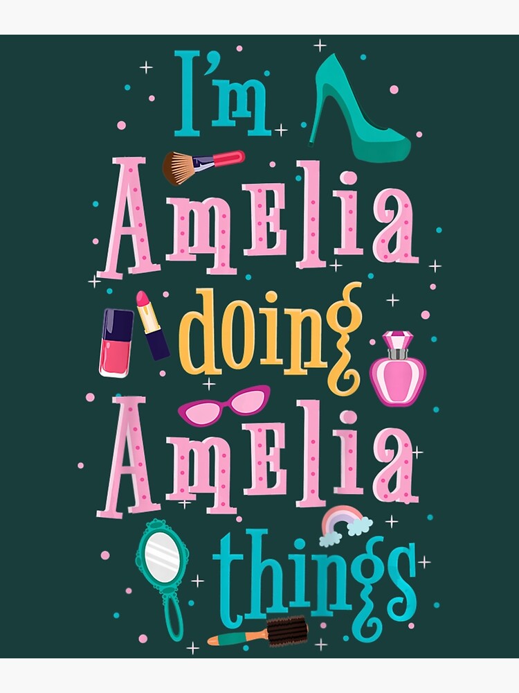 "Kids I'm Amelia Doing Amelia Things Cute Girls" Poster for Sale by ...