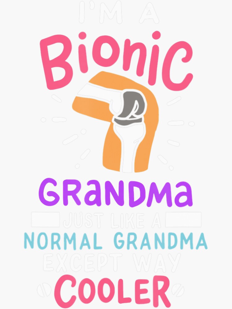"Knee Replacement Bionic Grandma After Surgery" Sticker for Sale by ...