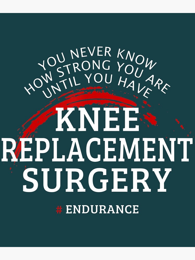 "Knee Replacement Surgery Recovery Get Well" Poster for Sale by ...