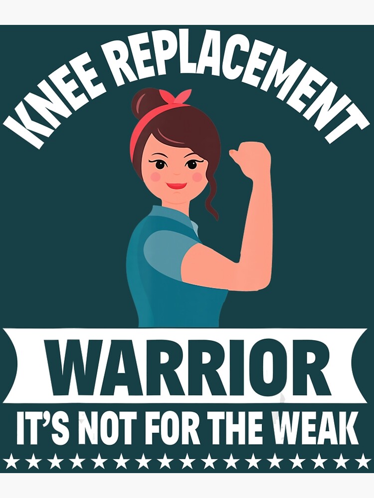 "Knee Replacement Warrior Knee Surgery Recovery Get Well" Poster for ...