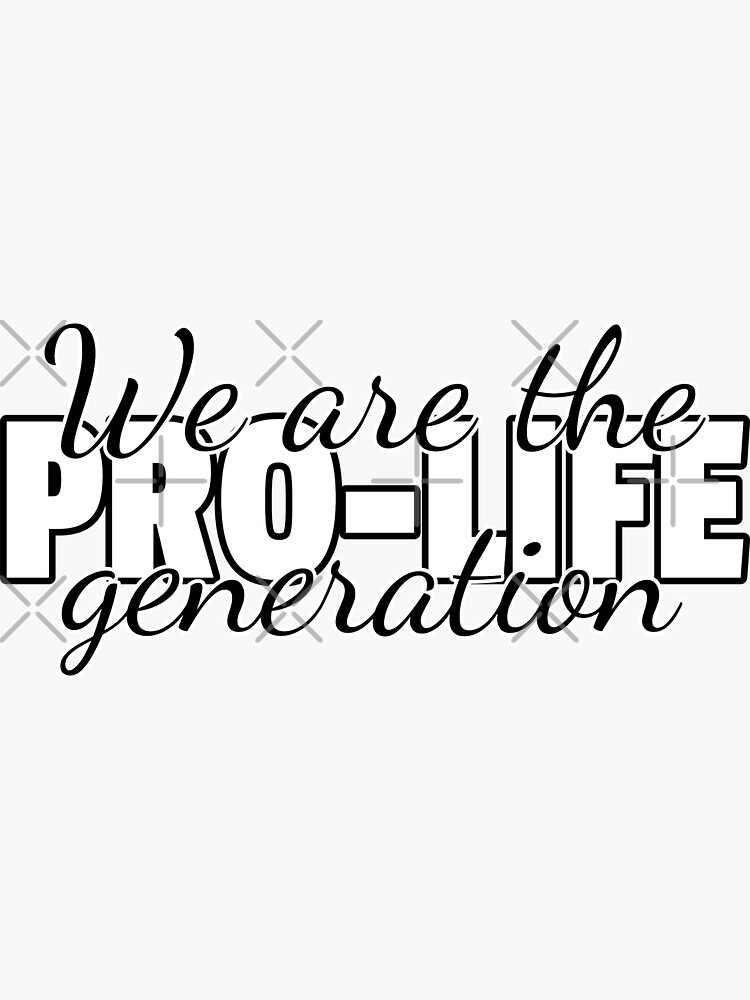 "We Are Pro Life Generation" Sticker for Sale by dennystee | Redbubble