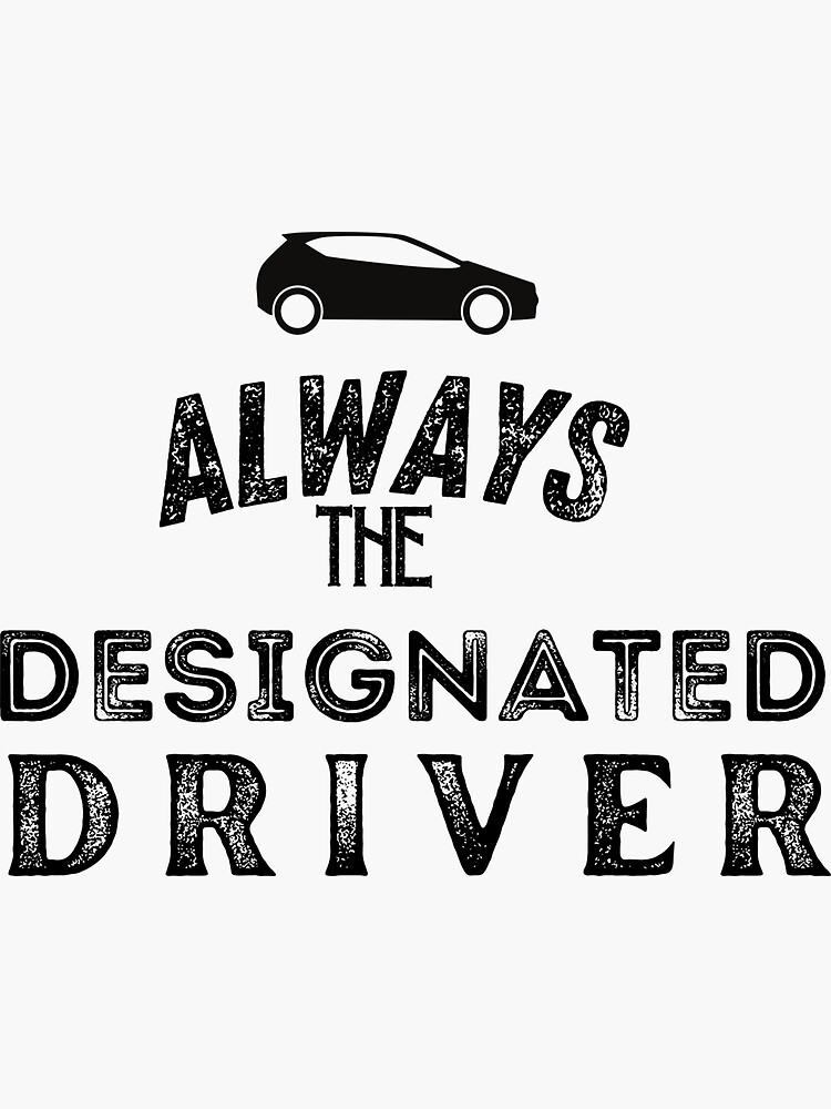 "designated driver" Sticker for Sale by fireforge182 | Redbubble