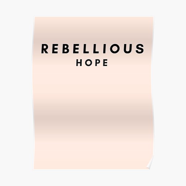 "Rebellious Hope" Poster for Sale by AtelierchezAnne | Redbubble