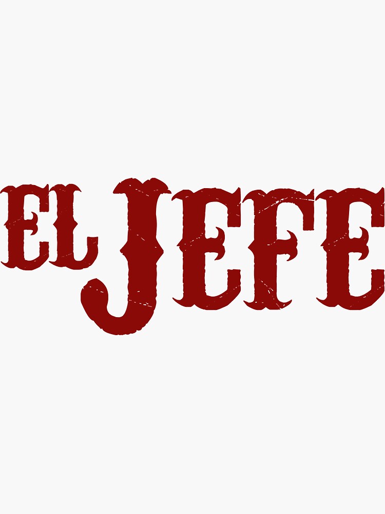 "El Jefe Translation The Boss" Sticker for Sale by KatherineLemon ...