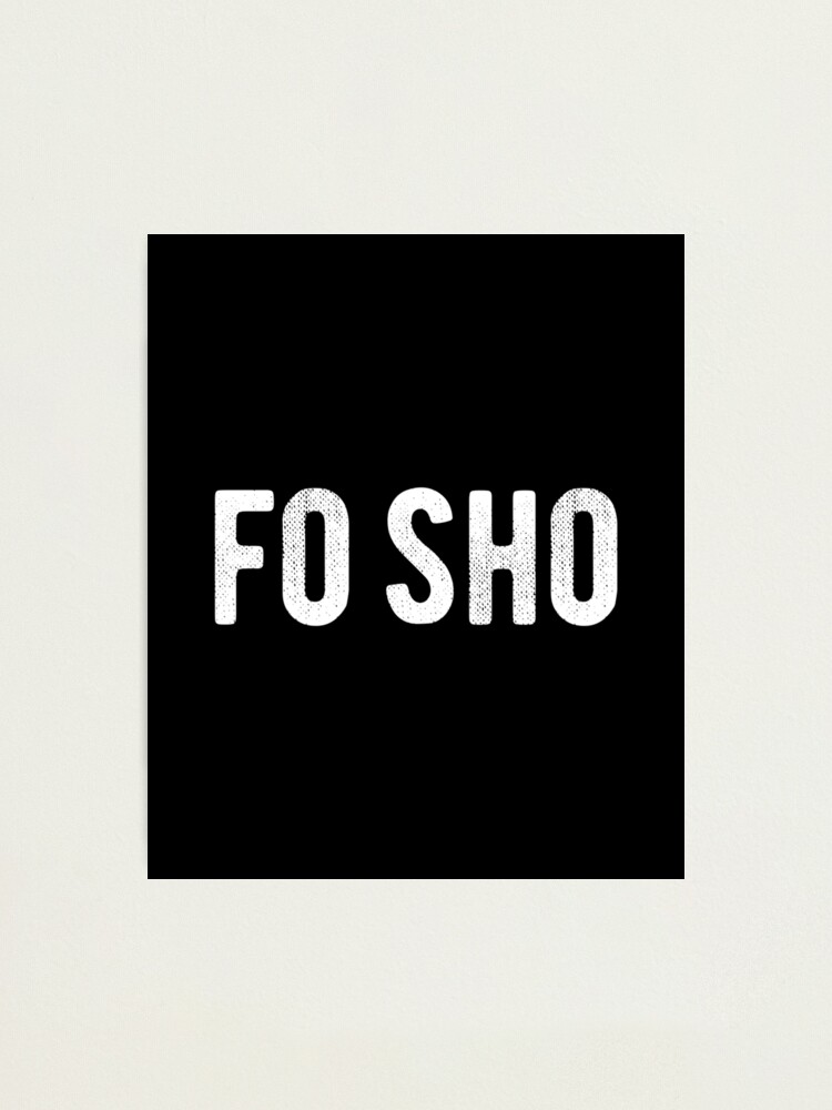 Lámina fotográfica «Fo Sho Seguro que es divertido Tendencia Argot ...