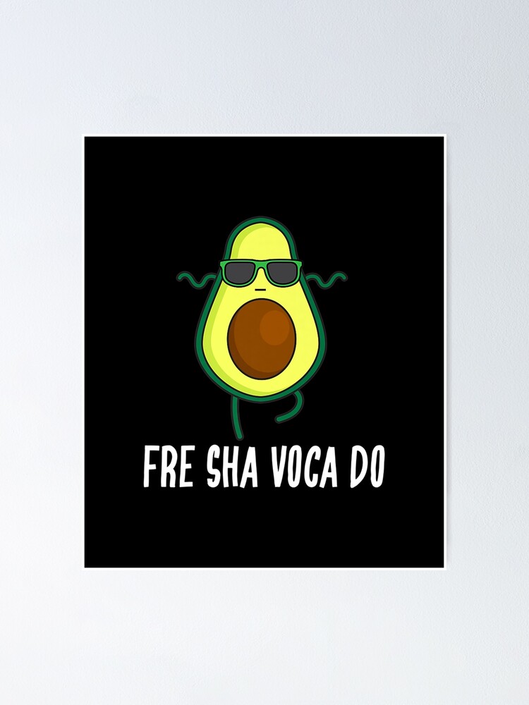 "Fre Sha Voca Do Funny Fresh Avocado Joke Billboard Meme Premium ...