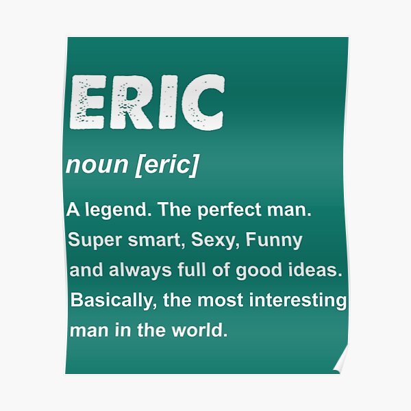 "Mens Eric Name" Poster for Sale by HokaShiro | Redbubble