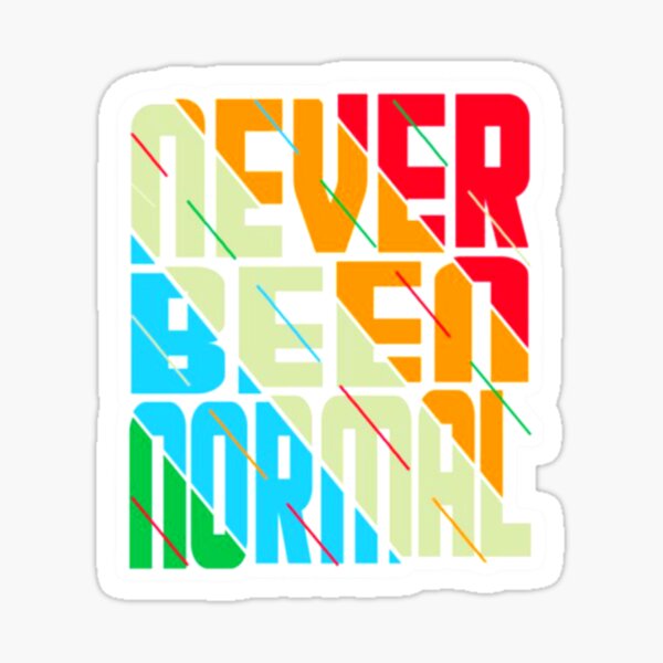 "Never Been Normal " Sticker for Sale by Geekyhopese | Redbubble