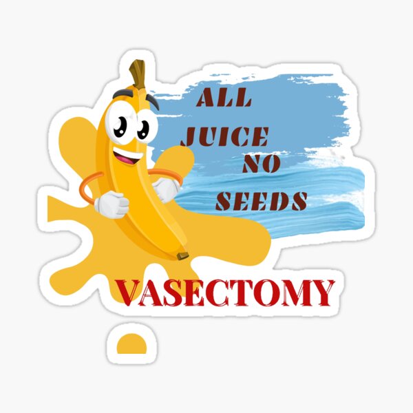 "VASECTOMY Meme Sticker, All Juice No Seeds design" Sticker for Sale by ...