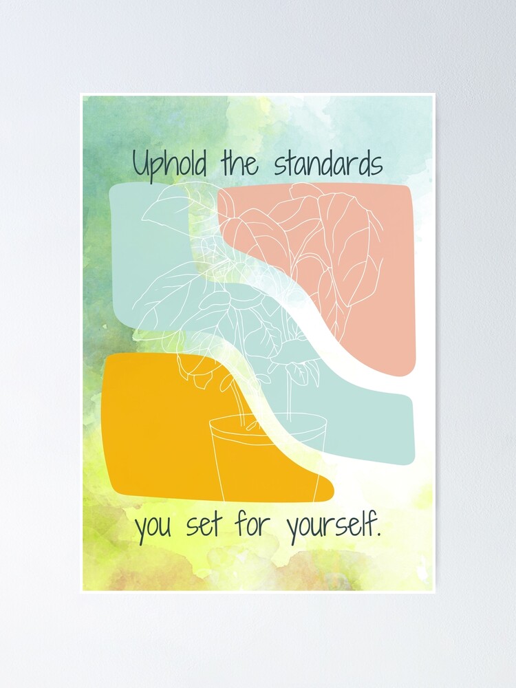 "Uphold the standards you set Affirmation Inspirational motivational ...