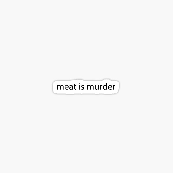 "Meat is Murder" Sticker for Sale by camilopinhon | Redbubble