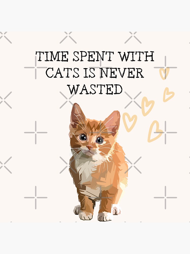 "Time spent with cute cats is never wasted" Sticker for Sale by ...
